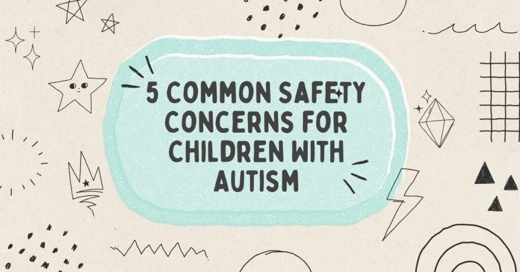 5 Common Safety Concerns For Children With Autism - Applied ABC