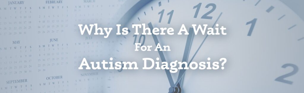 Why Is There A Wait For An Autism Diagnosis? - Applied ABC