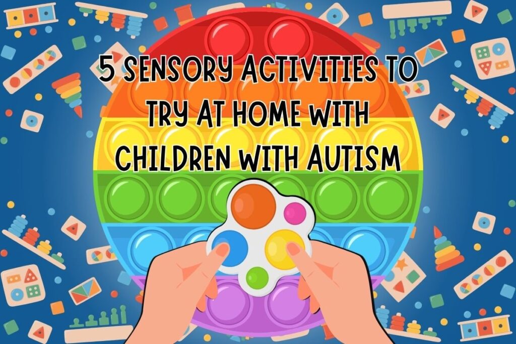 5 Easy Sensory Activities To Try At Home For Children With Autism ...