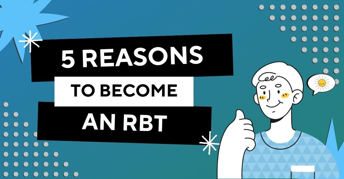 Top 5 Reasons To Become An RBT - Applied ABC