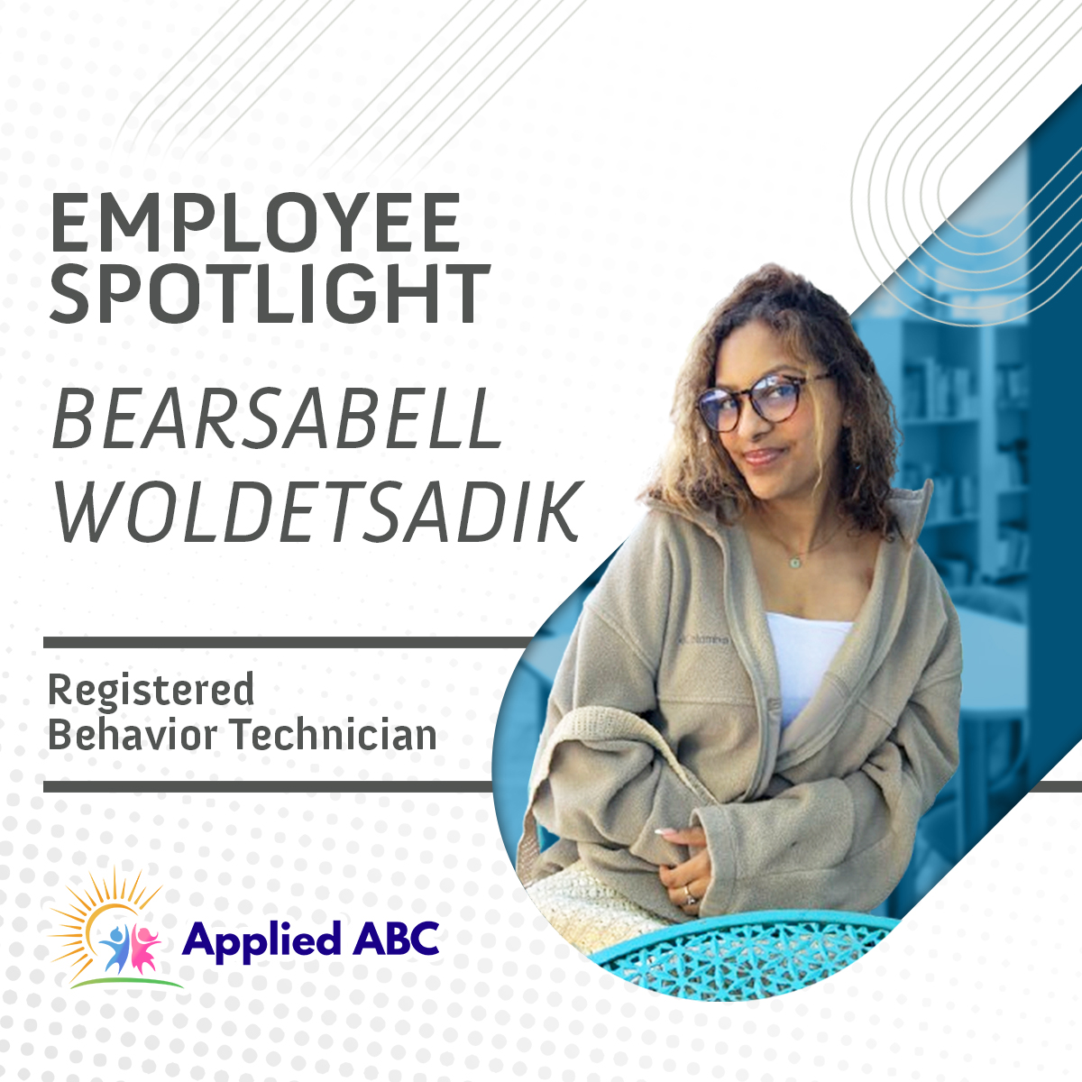 Employee Spotlight: Bersabell Woldetsadik, RBT - Applied ABC